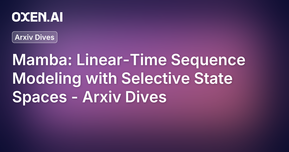 Papers Mamba Linear Time Sequence Modeling With Selective State