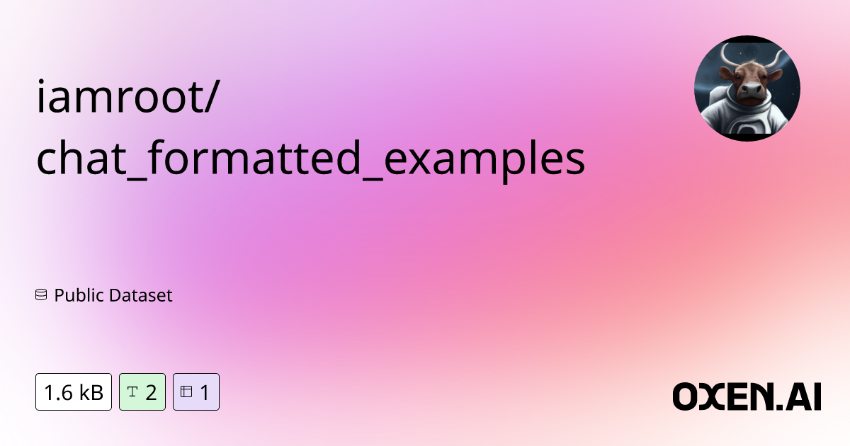 Merge requests - iamroot/chat_formatted_examples | Datasets at Oxen.ai Merge requests - iamroot/chat_formatted_examples | Datasets at Oxen.ai